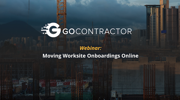 Webinar | Moving Worksite Onboardings Online - GoContractor